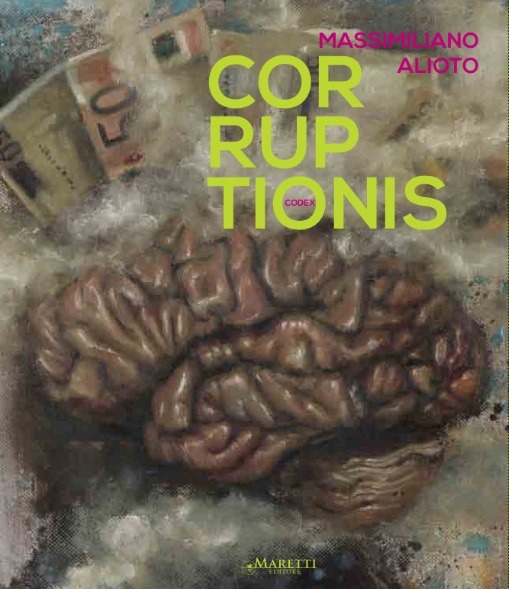 Massimiliano Alioto, “Codex Corruptionis” – margherita fontanesi